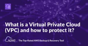 What is AWS Virtual Private Cloud (VPC) and why is it important? - N2WS