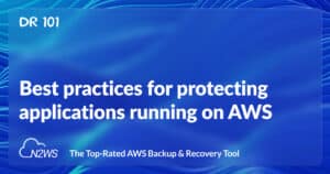 Application Disaster Recovery Best Practices - N2WS