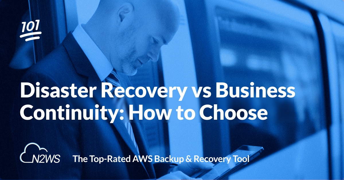 Business Continuity vs Disaster Recovery: 6 Key Differences - N2W Software