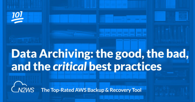 Data Archiving: Pros/Cons, Key Features & Critical Best Practices - N2WS