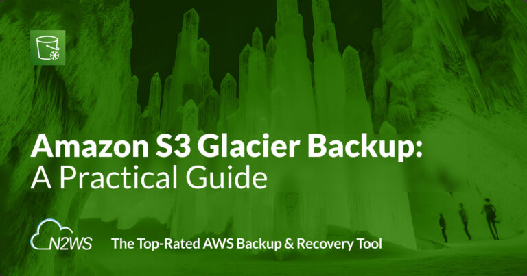 Amazon S3 Glacier Backup: A Practical Guide- N2WS