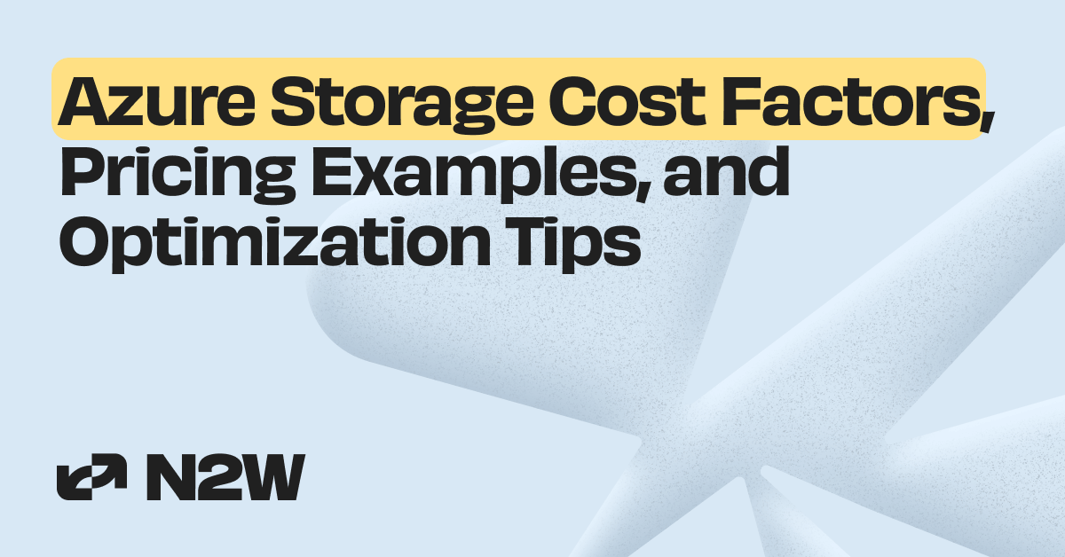 Azure Storage Cost Factors, Pricing Examples & Optimization Tips