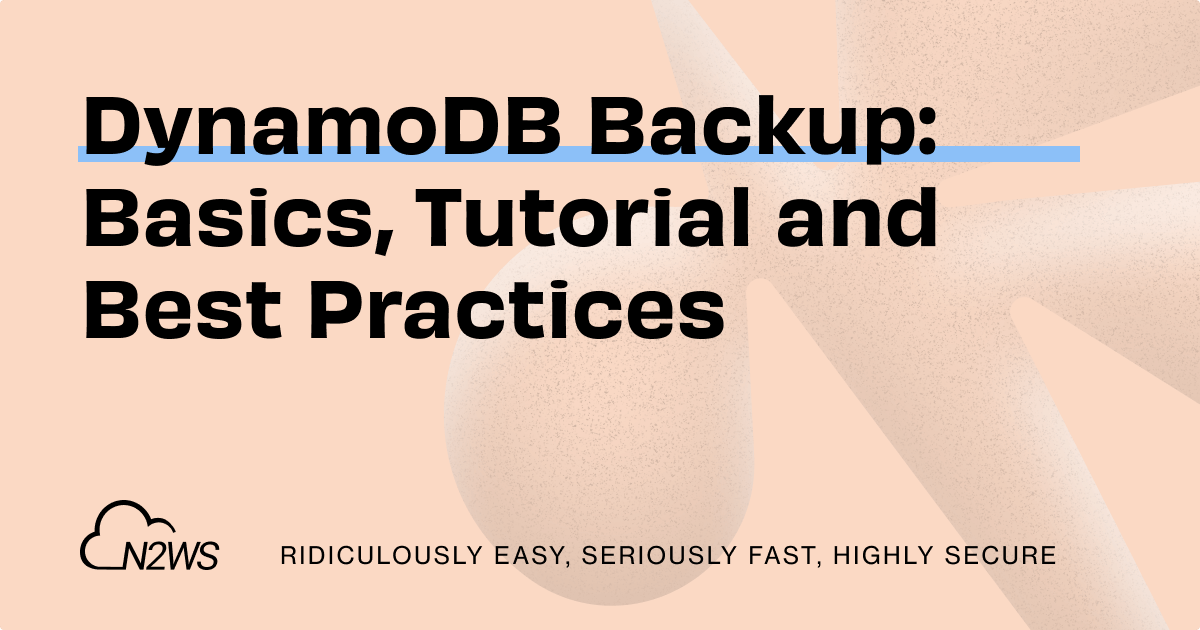 Dynamodb Backup Basics Tutorial And Best Practices N2w Software