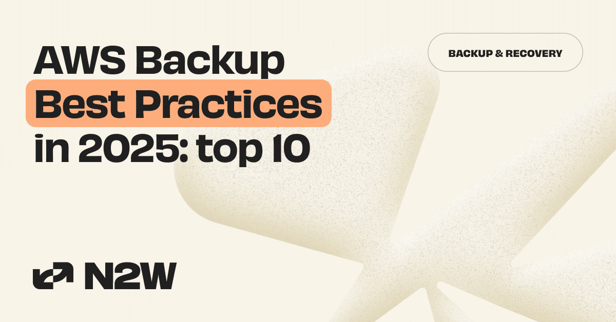 Top 10 AWS Backup Best Practices in 2025 - N2W Software