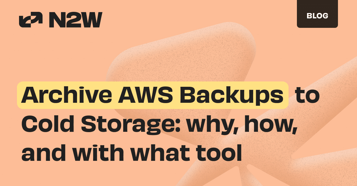 Saving AWS Backups to Cold Storage: Why and How