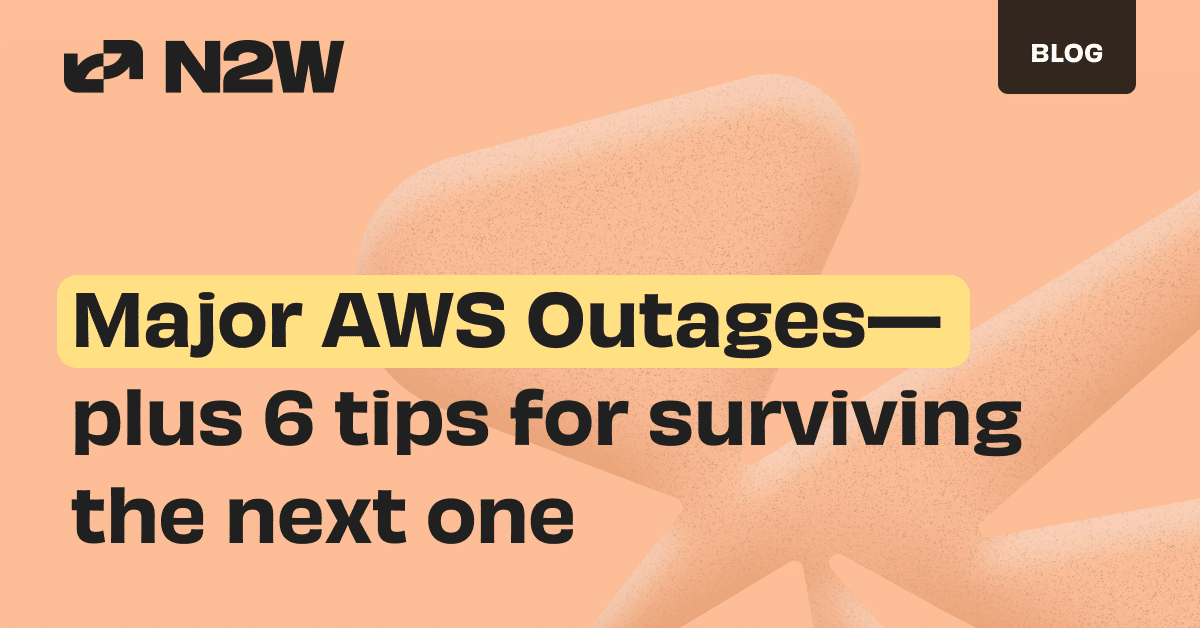 Major AWS Outages & 6 Tips for Surviving the Next One