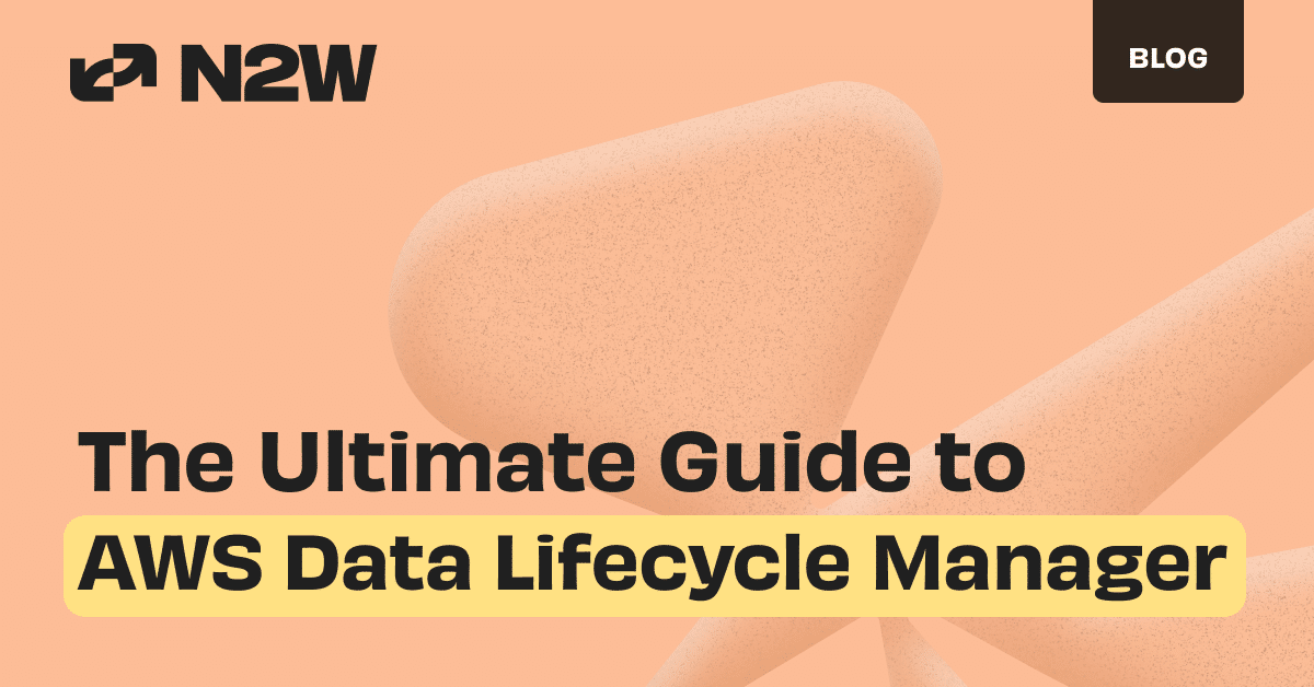 AWS Data Lifecycle Manager: How It Works, Pros/Cons & Best Practices