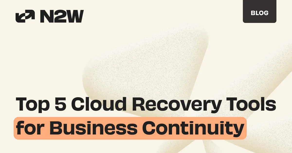 Best Cloud Recovery Tools for Business Continuity: Top 5 in 2026 - N2W ...