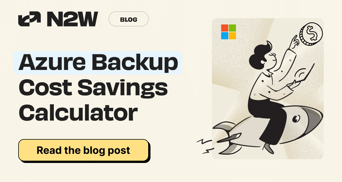 Estimate storage costs with N2W' NEW Azure Cost Savings Calculator ...