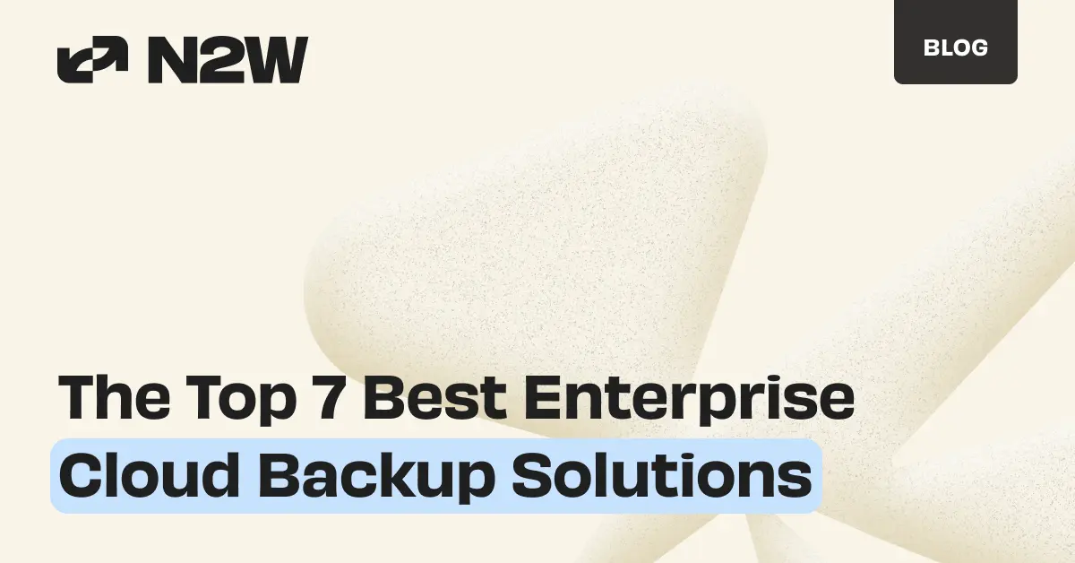 Best Enterprise Cloud Backup Solutions: Top 7 in 2026 - N2W Software