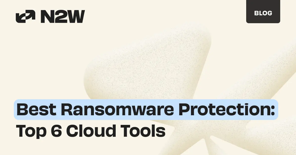 Best Ransomware Protection Software: Top 6 in 2026 - N2W Software